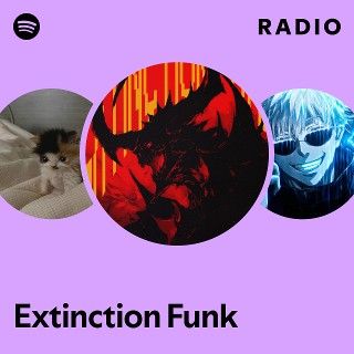 Extinction Funk Radio | Spotify Playlist