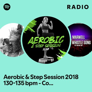 Aerobic & Step Session 2018 130-135 bpm - Continuous Dj Mix Radio ...