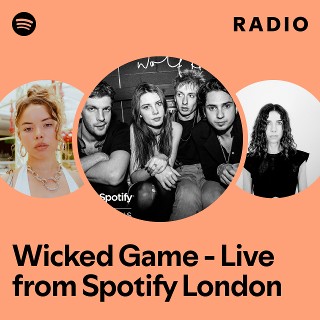 Wicked Game - Live from Spotify London Radio - playlist by Spotify | Spotify