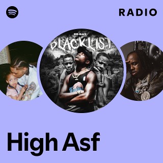 High Asf Radio - playlist by Spotify | Spotify