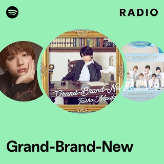 Grand-Brand-New Radio | Spotify Playlist