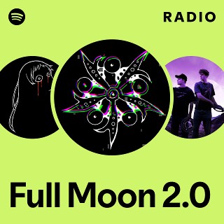 Full Moon 2.0 Radio - playlist by Spotify | Spotify