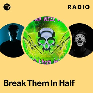 Break Them In Half Radio - playlist by Spotify | Spotify