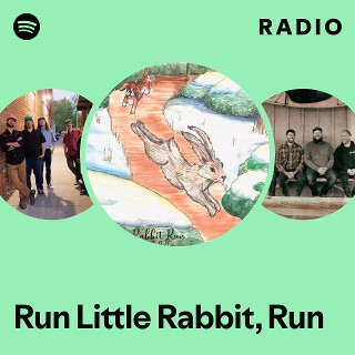 Run Little Rabbit, Run Radio | Spotify Playlist