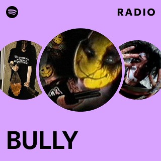 BULLY Radio | Spotify Playlist