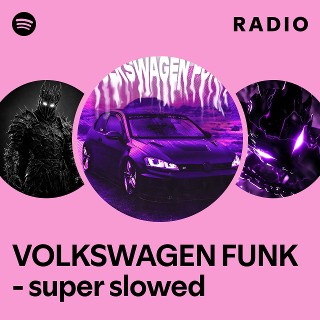 VOLKSWAGEN FUNK - super slowed Radio | Spotify Playlist