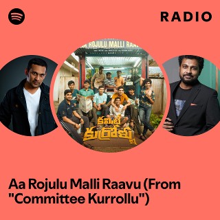 Aa Rojulu Malli Raavu (From "Committee Kurrollu") Radio - playlist by Spotify | Spotify