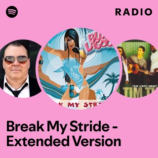 Break My Stride - Extended Version Radio | Spotify Playlist
