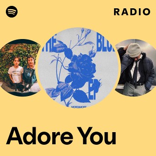 Adore You Radio - playlist by Spotify | Spotify