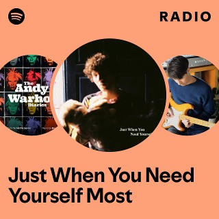 Just When You Need Yourself Most Radio - playlist by Spotify | Spotify