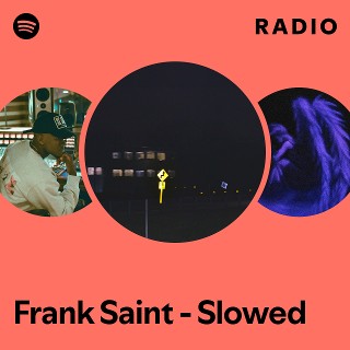 Frank Saint - Slowed Radio | Spotify Playlist