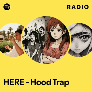 HERE - Hood Trap Radio | Spotify Playlist