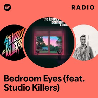 Bedroom Eyes (feat. Studio Killers) Radio - playlist by Spotify | Spotify