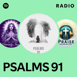 PSALMS 91 Radio | Spotify Playlist