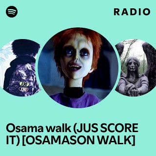 Osama walk (JUS SCORE IT) [OSAMASON WALK] Radio | Spotify Playlist