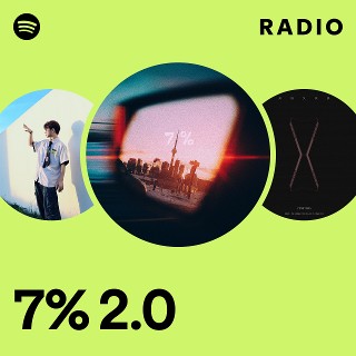 7% 2.0 Radio - playlist by Spotify | Spotify