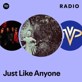 Just Like Anyone Radio - playlist by Spotify | Spotify