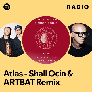 Atlas - Shall Ocin & ARTBAT Remix Radio - playlist by Spotify | Spotify