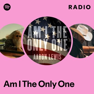 Am I The Only One Radio | Spotify Playlist