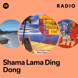 Shama Lama Ding Dong Radio | Spotify Playlist