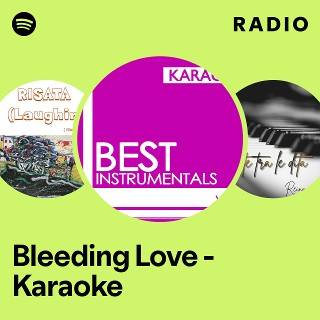 Bleeding Love - Karaoke Radio - playlist by Spotify | Spotify