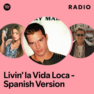 Livin' la Vida Loca - Spanish Version Radio - playlist by Spotify | Spotify