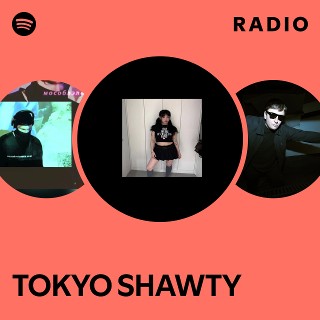 TOKYO SHAWTY Radio - playlist by Spotify | Spotify
