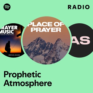 Prophetic Atmosphere Radio | Spotify Playlist