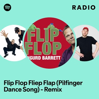 Flip Flop Fliep Flap (Pilfinger Dance Song) - Remix Radio | Spotify ...