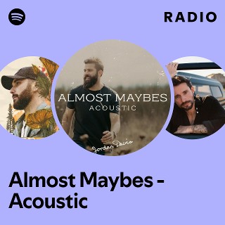 Almost Maybes - Acoustic Radio - playlist by Spotify | Spotify