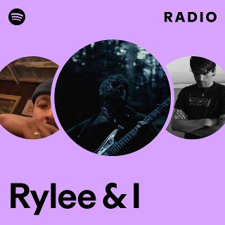 Rylee & I Radio - playlist by Spotify | Spotify