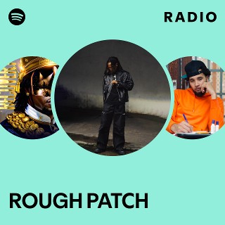 ROUGH PATCH Radio | Spotify Playlist
