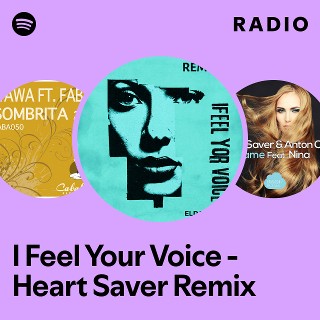 I Feel Your Voice - Heart Saver Remix Radio | Spotify Playlist