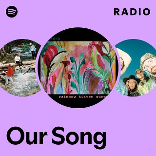Our Song Radio - playlist by Spotify | Spotify