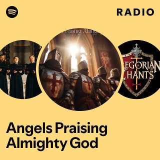 Angels Praising Almighty God Radio | Spotify Playlist