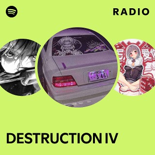 DESTRUCTION IV Radio | Spotify Playlist