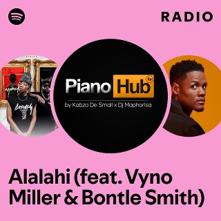 Alalahi (feat. Vyno Miller & Bontle Smith) Radio | Spotify Playlist
