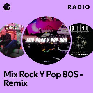 Mix Rock Y Pop 80S - Remix Radio | Spotify Playlist