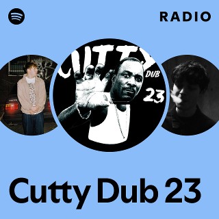 Cutty Dub 23 Radio - playlist by Spotify | Spotify