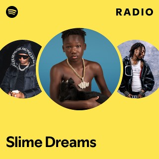 Slime Dreams Radio - playlist by Spotify | Spotify