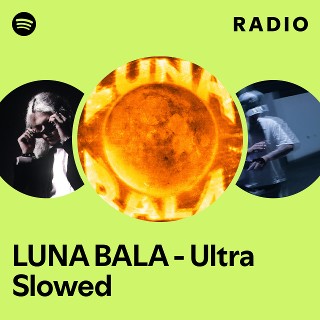 LUNA BALA - Ultra Slowed Radio | Spotify Playlist