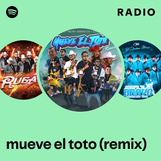 mueve el toto (remix) Radio | Spotify Playlist