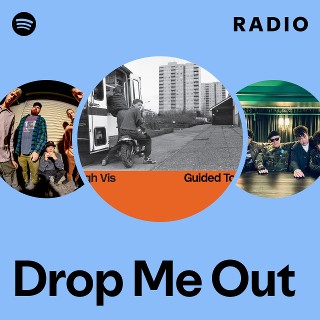 Drop Me Out Radio | Spotify Playlist
