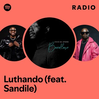 Luthando (feat. Sandile) Radio - playlist by Spotify | Spotify