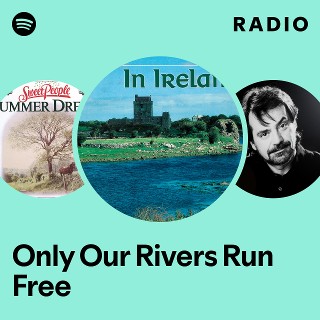 Only Our Rivers Run Free Radio - playlist by Spotify | Spotify