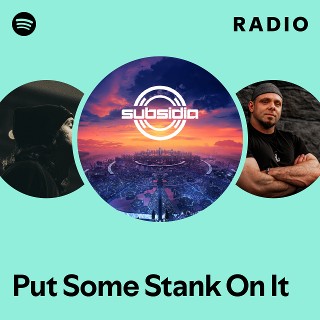 Put Some Stank On It Radio | Spotify Playlist