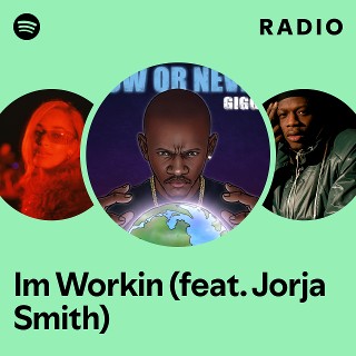 Im Workin (feat. Jorja Smith) Radio | Spotify Playlist