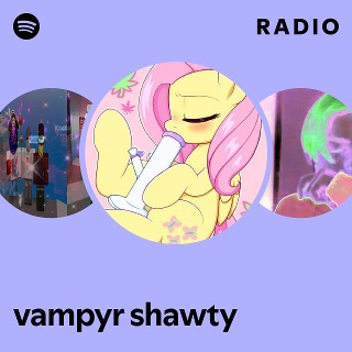vampyr shawty Radio | Spotify Playlist