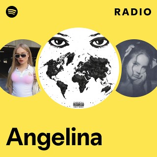 Angelina Radio Playlist By Spotify Spotify