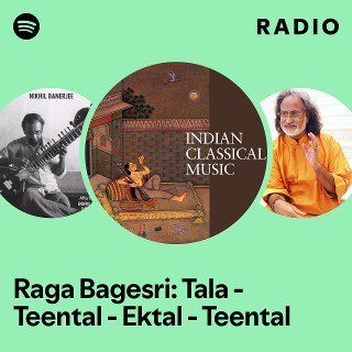 Raga Bagesri: Tala - Teental - Ektal - Teental Radio | Spotify Playlist